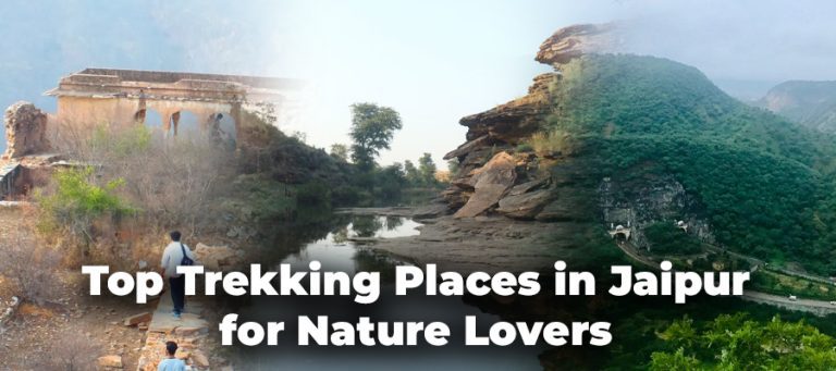 Top Trekking Places in Jaipur for Nature Lovers